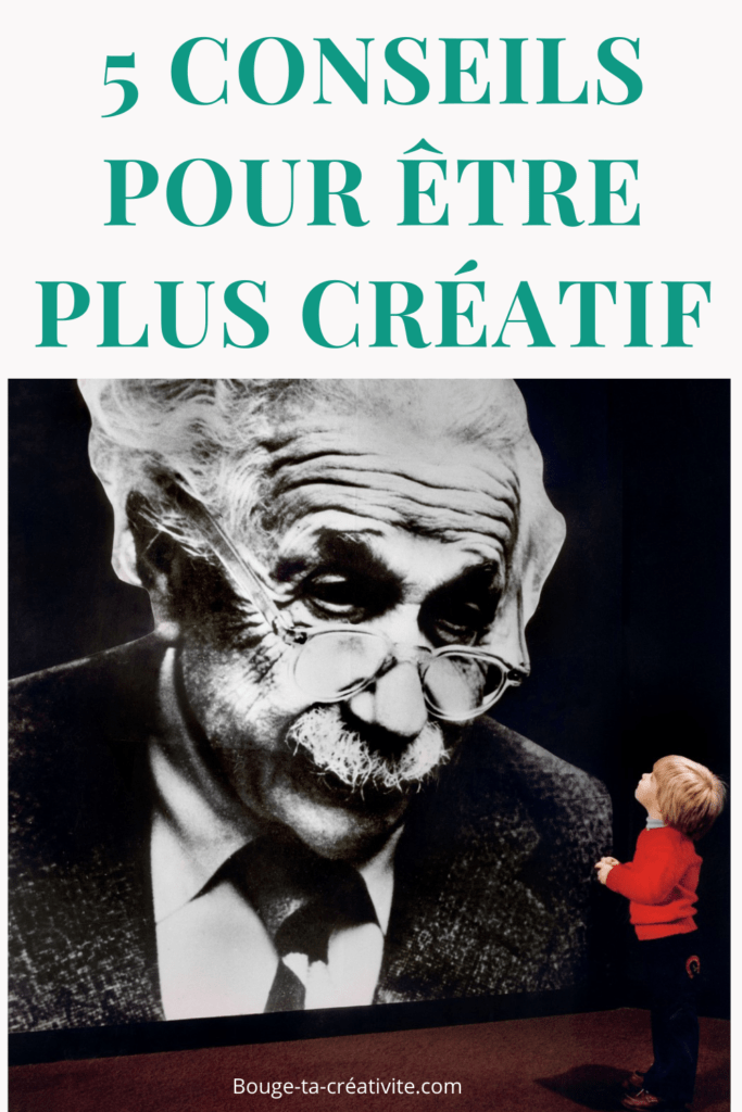 Comment être plus créatif en 5 conseils - Bouge ta créativité